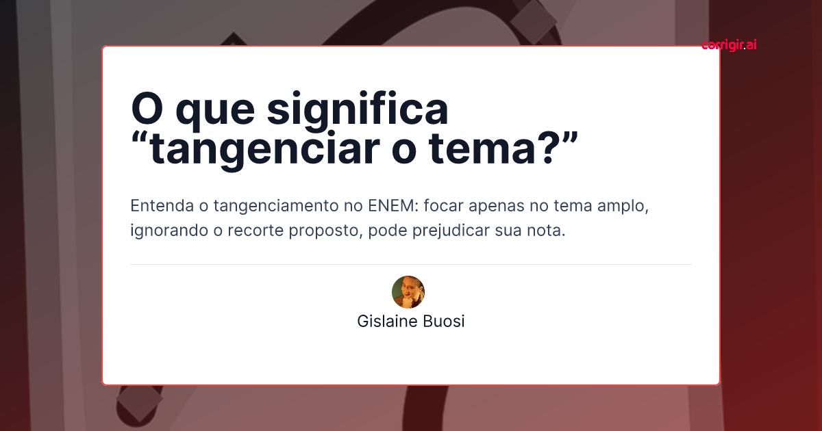 O que significa “tangenciar o tema?” - Corrigir.AI